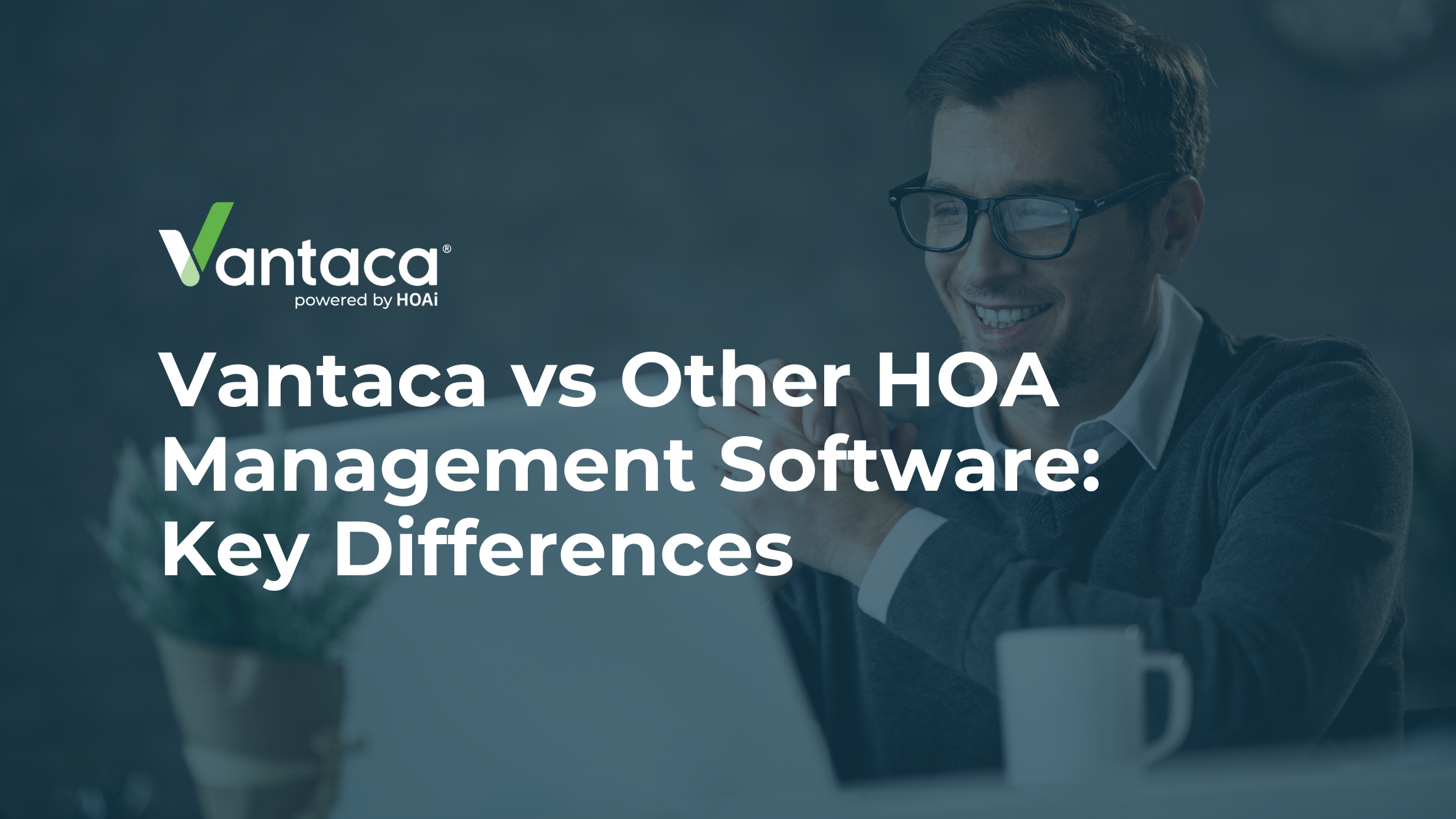 Vantaca vs Other HOA Management Software: Key Differences